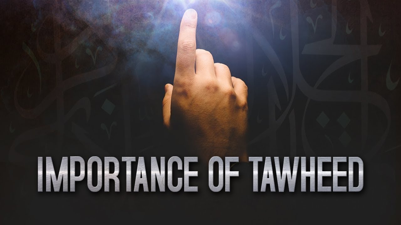 Importance Of Tawheed - YouTube
