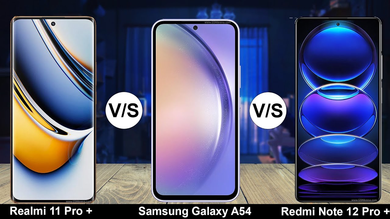 Realmi 11 Pro + VS Samsung A54 VS Redmi Note 12 Pro + - YouTube