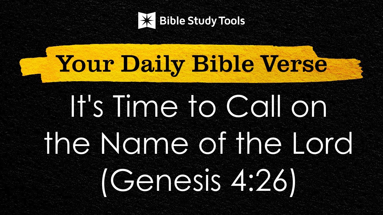 It's Time to Call on the Name of the Lord (Genesis 4:26) | Your Daily ...