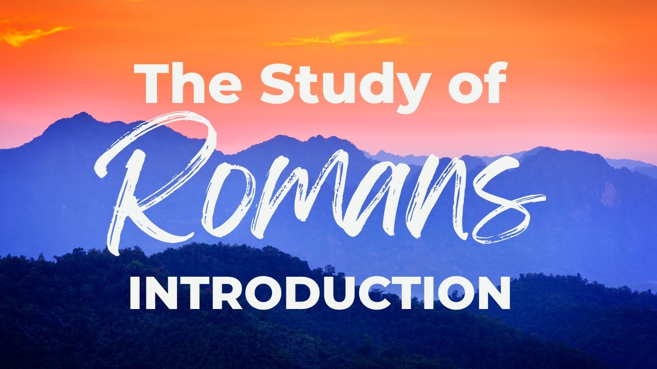 The Study of Romans: Introduction - YouTube