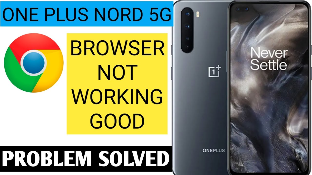 one plus nord chrome browser is not working properly solved, how to fix ...