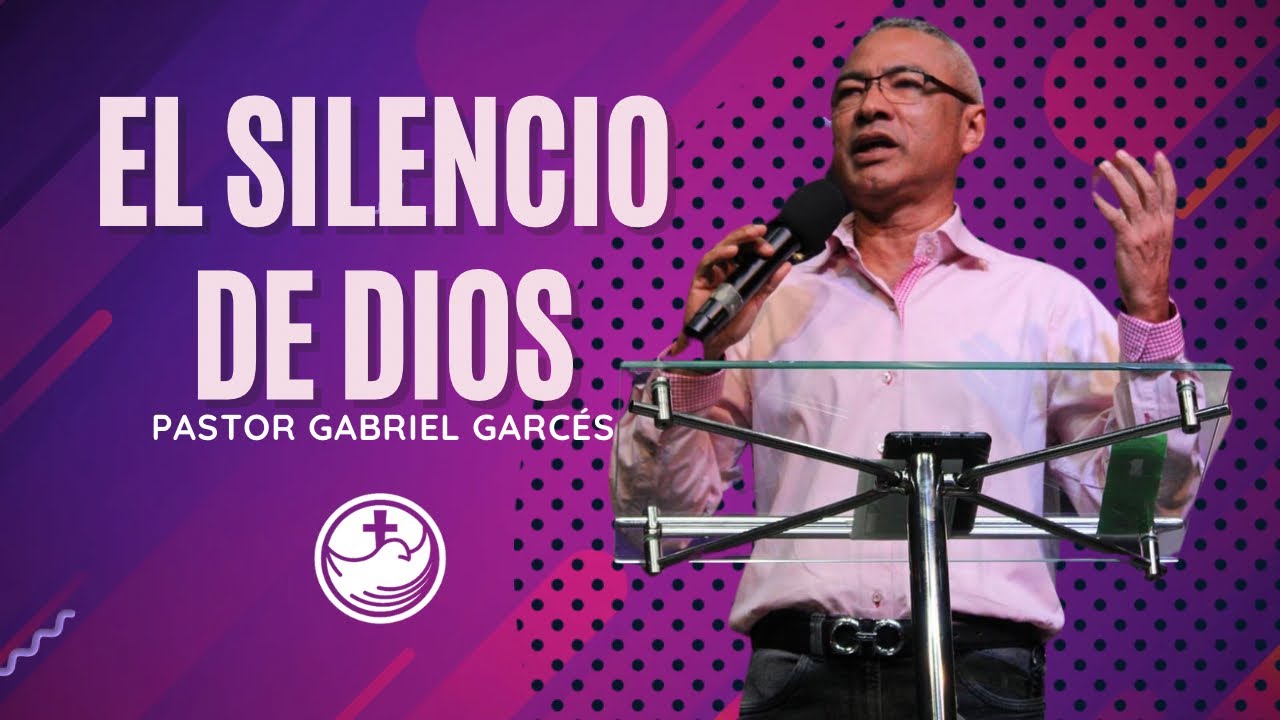 EL SILENCIO DE DIOS | Pastor Gabriel Garcés | Prédicas Casa de Dios La ...