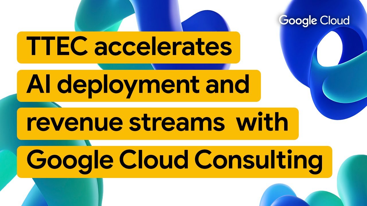 TTEC accelerates AI deployment and revenue streams with Google Cloud ...