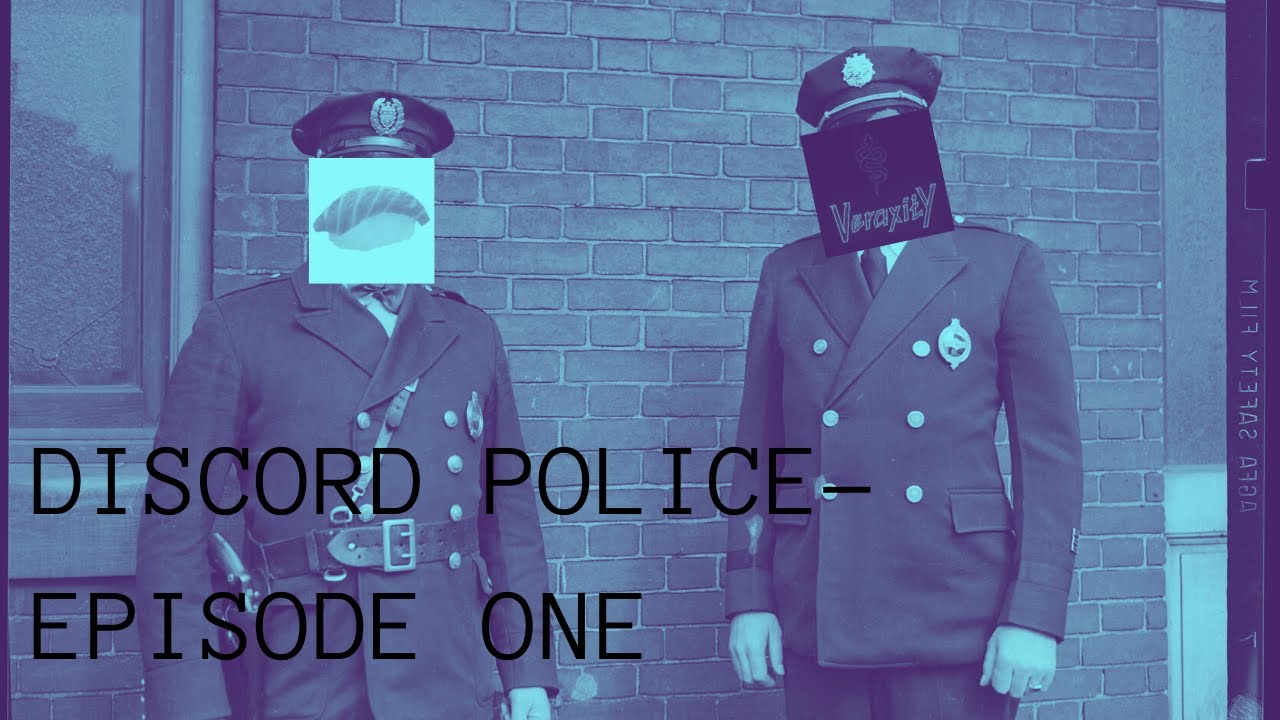 Discord Police Pilot Episode (ft. Veraxity) - YouTube