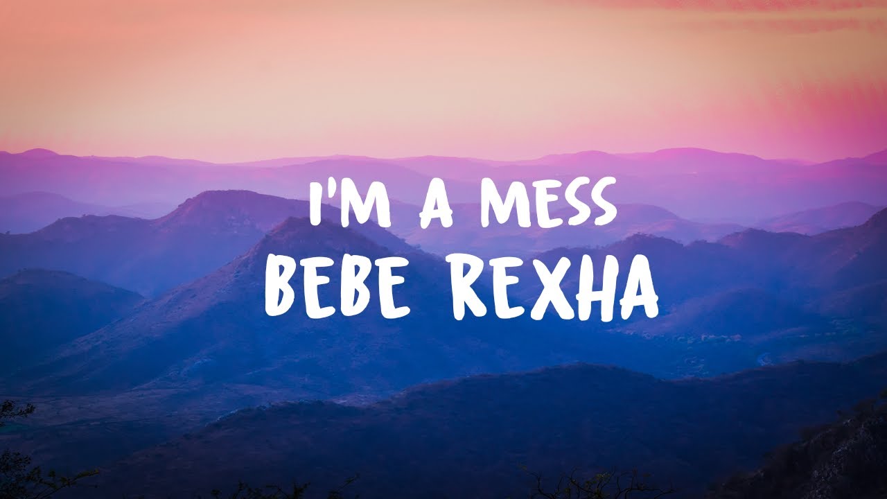 Bebe Rexha - I'm A Mess (Lyrics) - YouTube