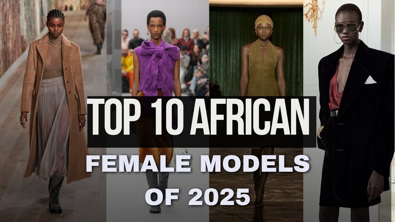 Top 10 African Female Models Of 2025 - YouTube