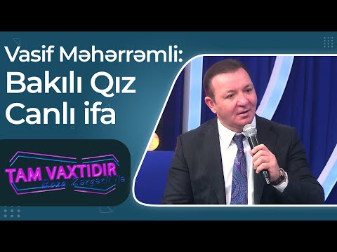 Vasif Məhərrəmli - Bakılı Qız - Canlı ifa - Tam Vaxtıdır