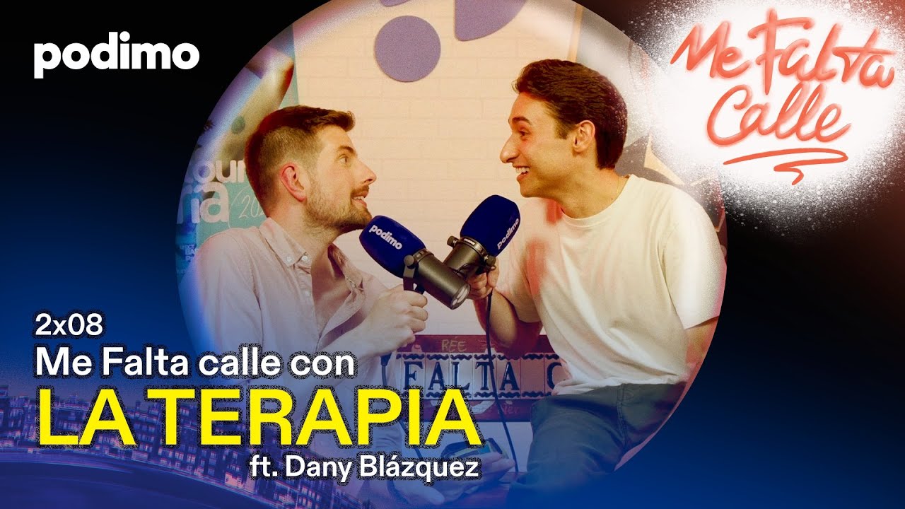 Me Falta Calle con LA TERAPIA ı ft. Dany Blázquez | Podimo - YouTube