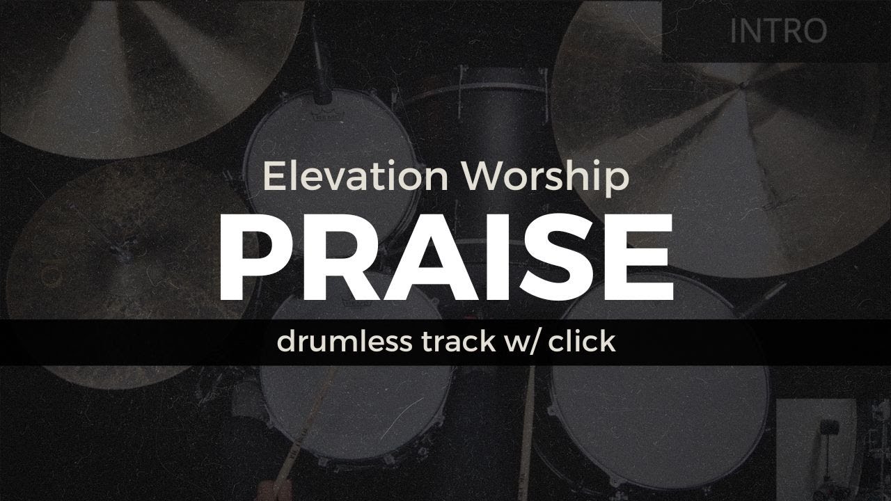 Praise - Elevation Worship (Drumless Track w/click) - YouTube