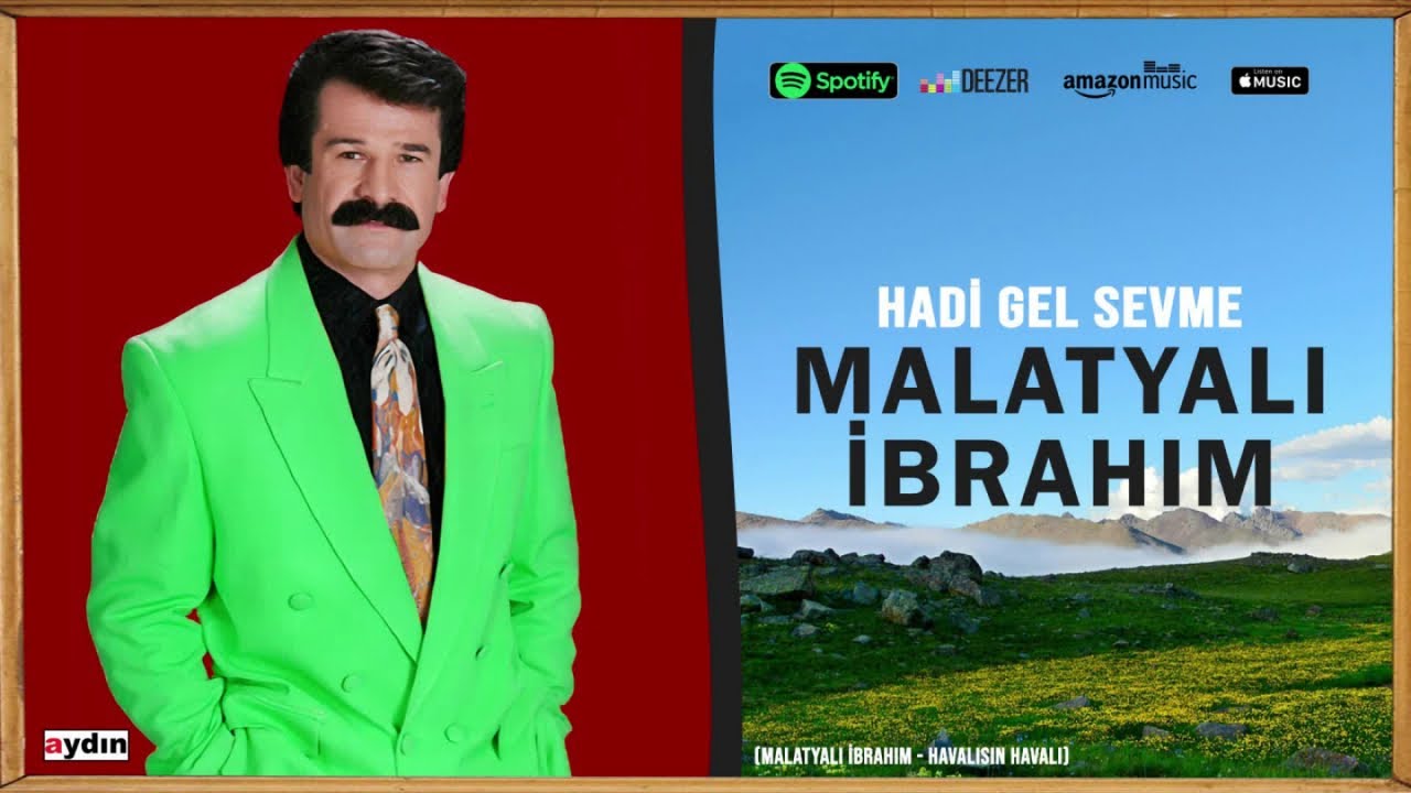 Malatyalı İbrahim - Hadi Gel Sevme - YouTube