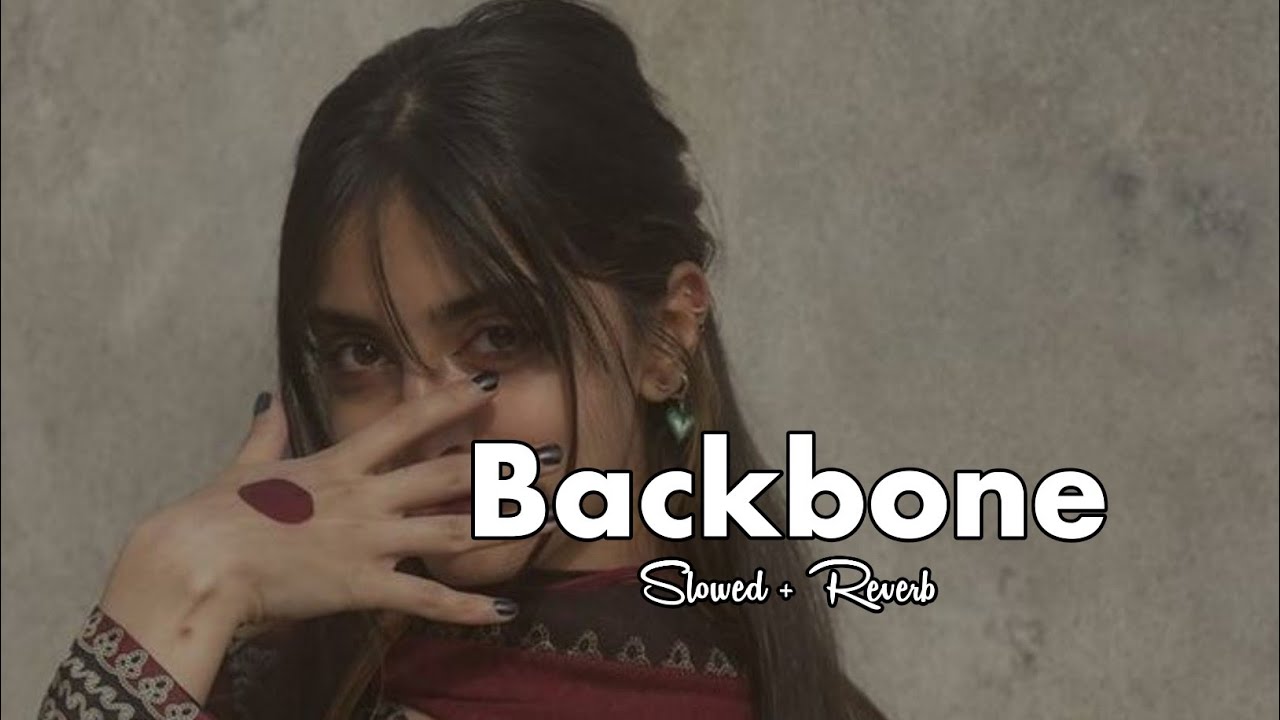 Backbone {Song slowed reverb} Harrdy Sandhu | lofi songs , Bnl 𝙶συтαм ...