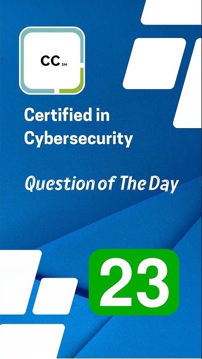 Q23 - ISC2 CC Question of The Day #certified_in_cybersecurity - YouTube