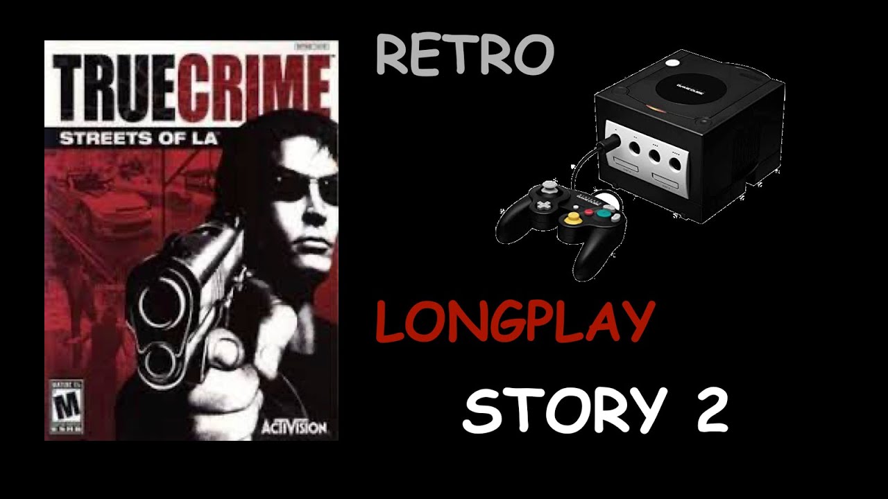 True Crime Streets Of LA | Longplay (Nintendo Gamecube) Story 2 - YouTube