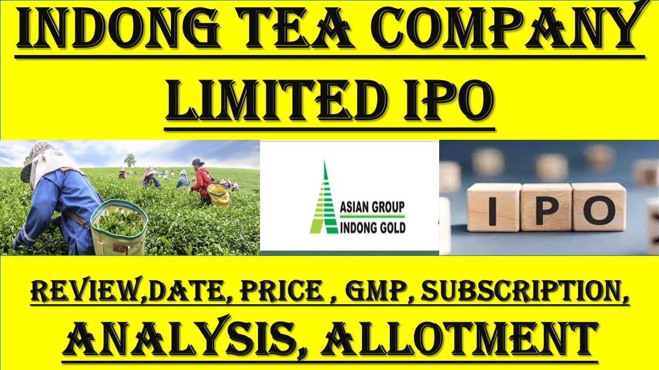 Indong Tea Company Limited IPO Review | Indong Tea Company IPO GMP ...