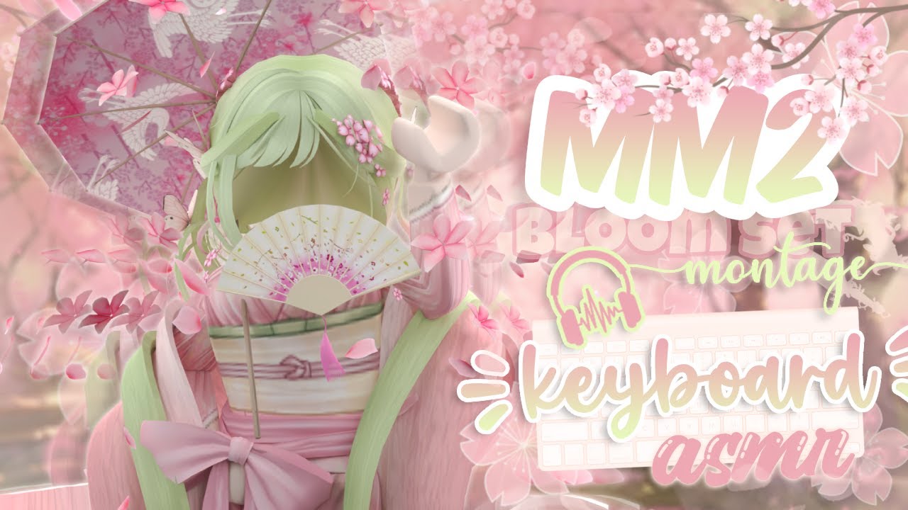 ˗ˏˋ MM2 Bloom Set Montage + Keyboard ASMR ! .* ˊˎ- !Roblox Murder ...