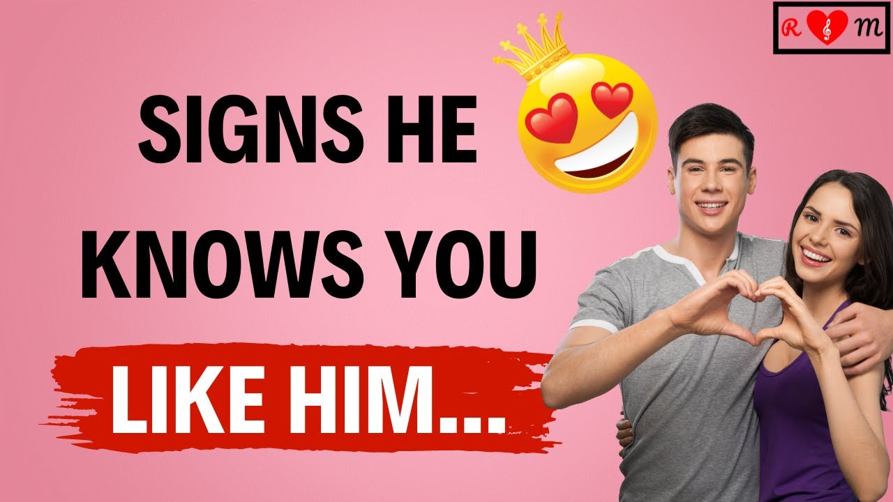 30 SIGNS He Knows You Like Him | DON'T MISS THIS! 😍😍 - YouTube