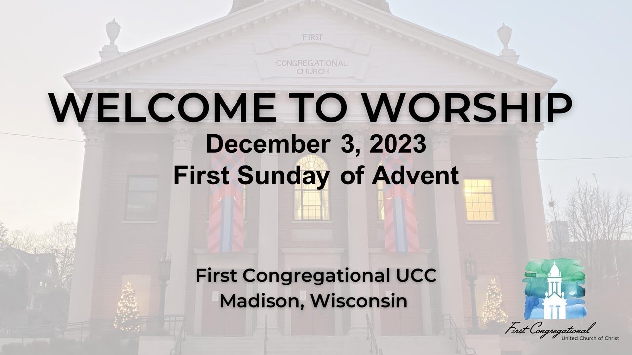 December 3, 2023 Worship | First Sunday in Advent | First ...