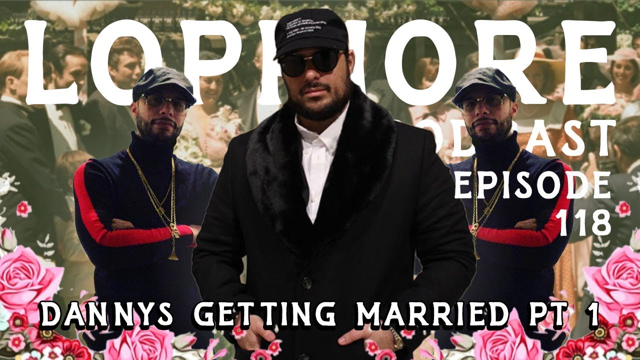 Danny's Getting Married Pt.1 I The LoPriore Podcast #118 - YouTube