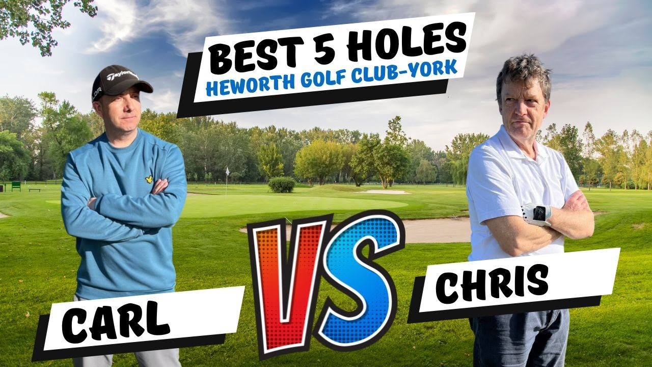 Heworth Golf Club, York ( Best 5 Holes every shot ) - YouTube