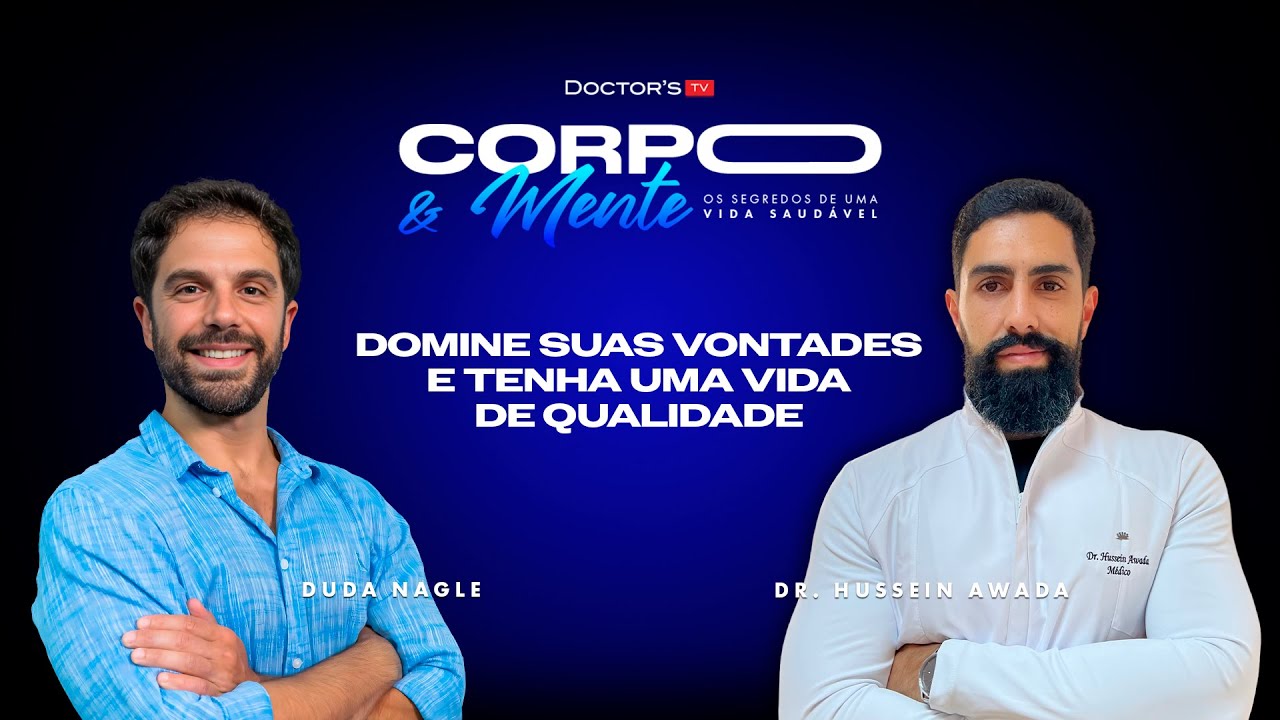 #12 Corpo e Mente: Os segredos de uma vida saudável | Dr. Hussein Awada ...