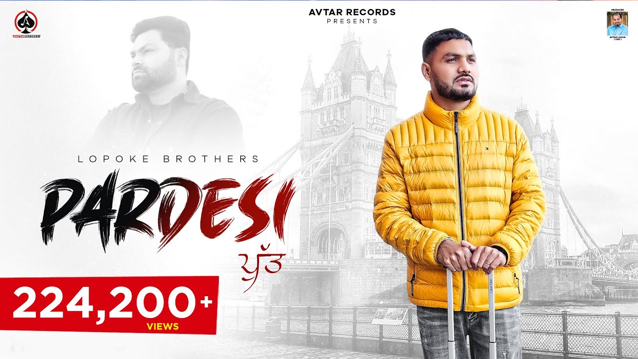 Pardesi Putt (Video) Lopoke Brothers | New Punjabi Song 2024 | Avtar ...
