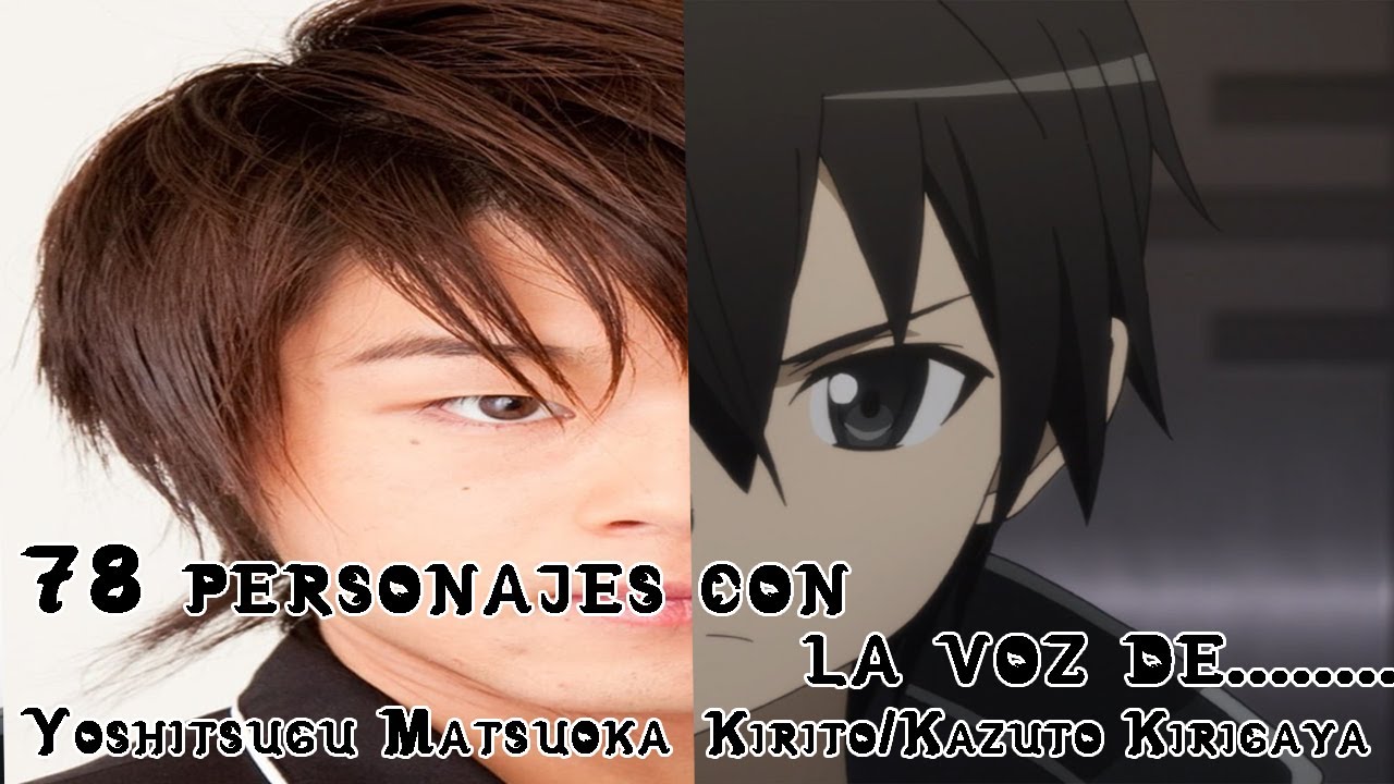 78 personajes con la voz de......Yoshitsu Matsuoka (Kirito/Kazuto ...