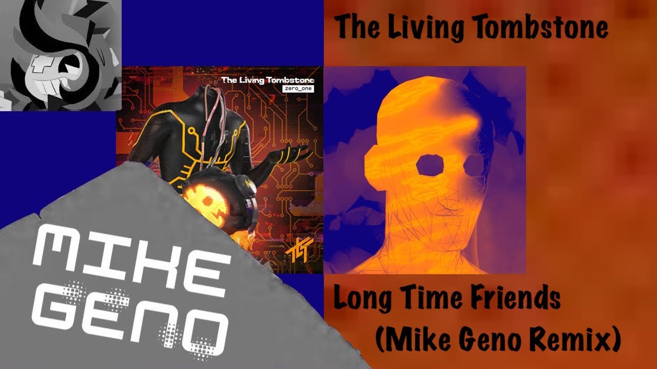 The Living Tombstone - Long Time Friends (Mike Geno Remix) - YouTube