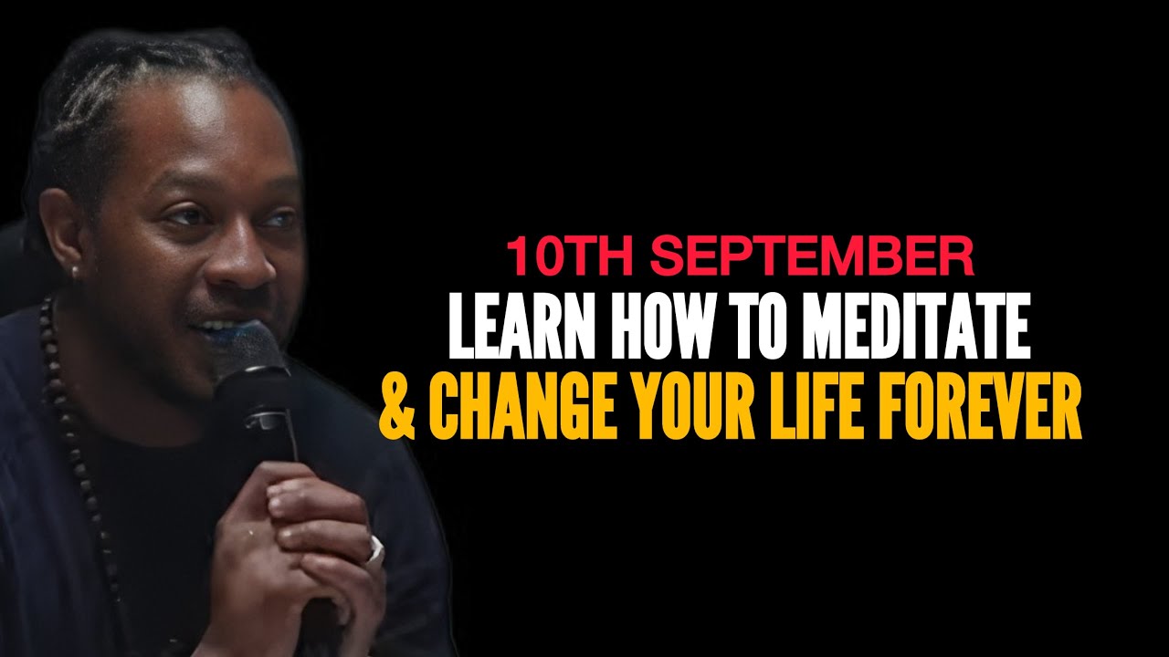 10th SEPTEMBER| How To Meditate & Change Your Life Forever|Prophet Lovy ...