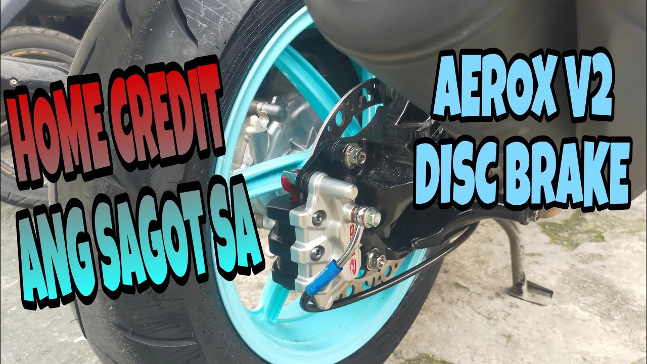 HOME CREDIT LANG, MAY AEROX V2 DISC BRAKE KA NA. - YouTube
