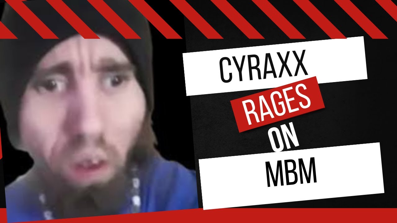 Cyraxx Rages on MBM stream - YouTube