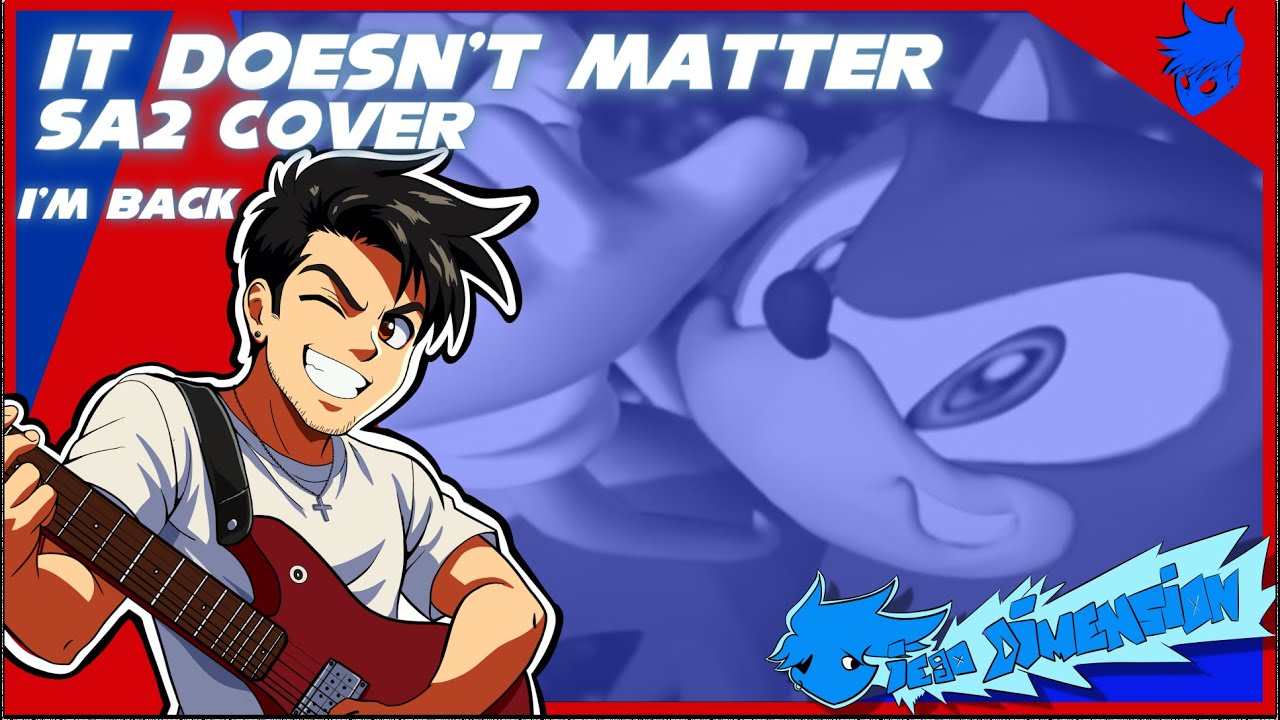"It Doesn't Matter" Sonic's theme from SA2 Cover by DiegoDimension ...
