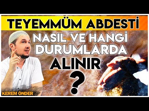 Teyemmüm abdesti nasıl ve hangi durumlarda alınır?/ Kerem Önder
