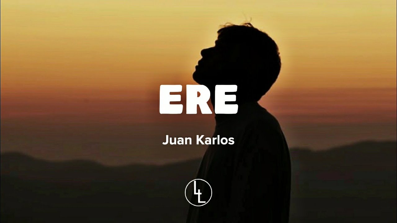 ERE (Lyrics) - Juan Karlos - YouTube
