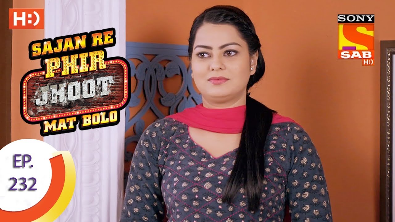 Sajan Re Phir Jhoot Mat Bolo - सजन रे फिर झूठ मत बोलो - Ep 232 - 17th ...