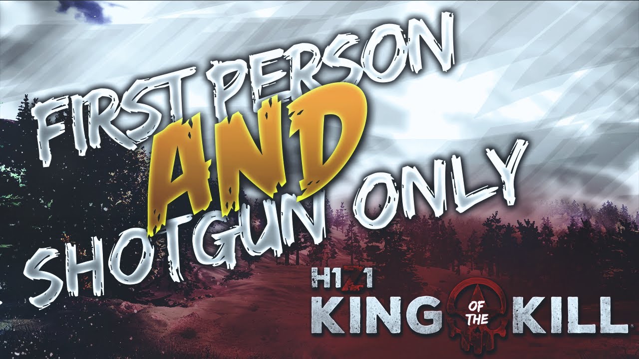 First Person & Shotgun Challenge In H1Z1 - YouTube