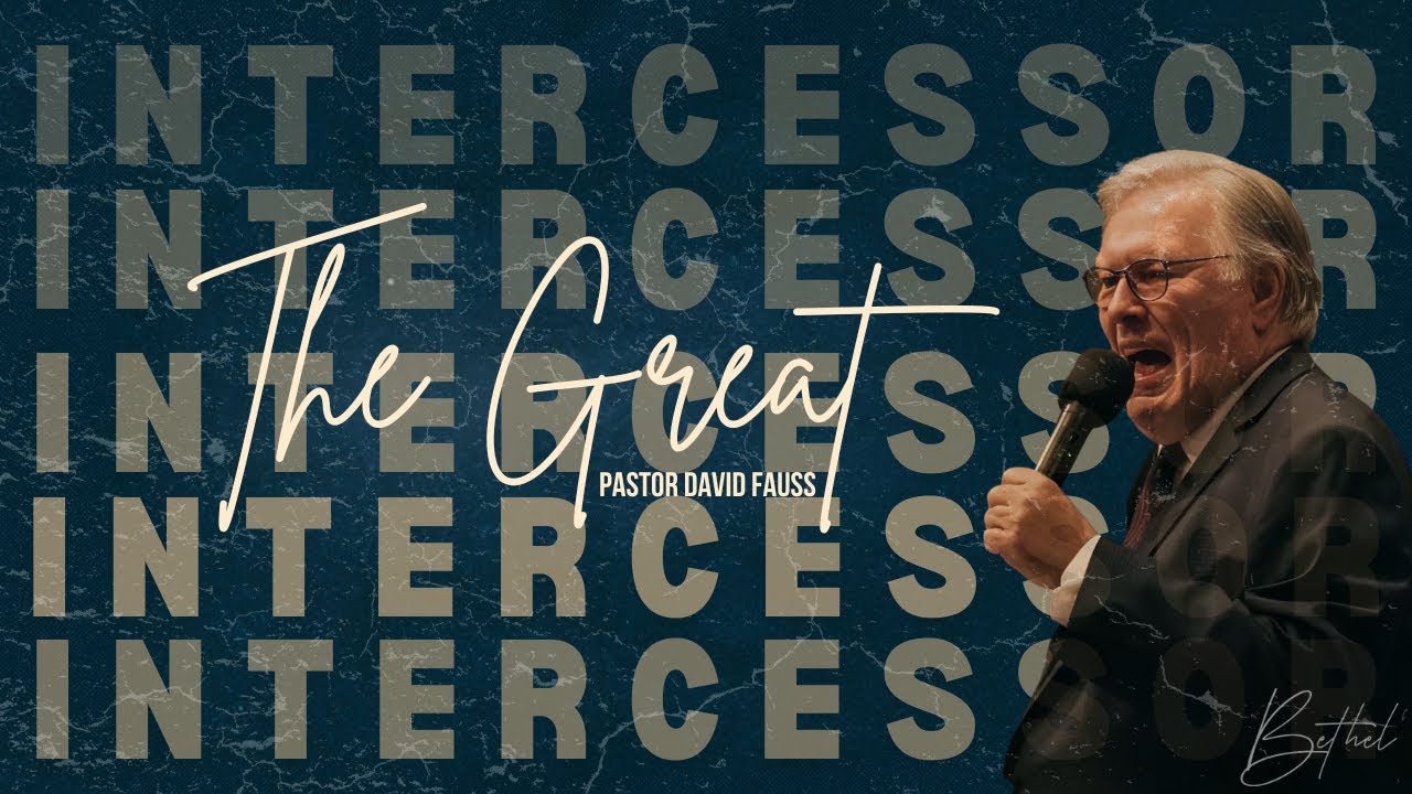 The Great Intercessor - Pastor David Fauss - YouTube