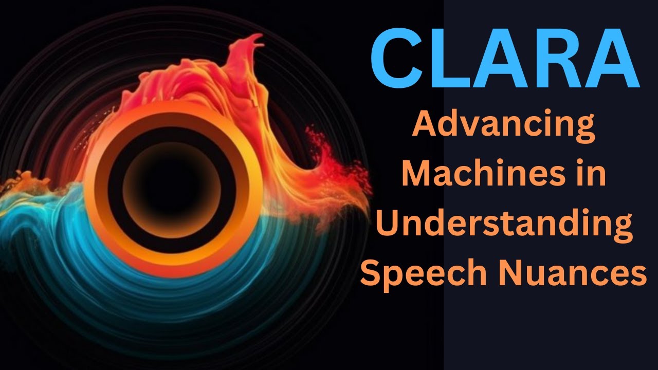 CLARA - Advancing Machines in Understanding Speech Nuances - YouTube