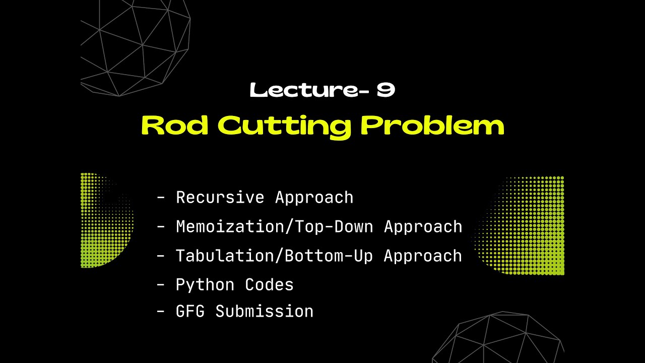Lec 09 Rod Cutting Problem Dynamic Programming Python GFG YouTube Lec 09 Rod Cutting Problem Dynamic Programming Python GFG YouTube