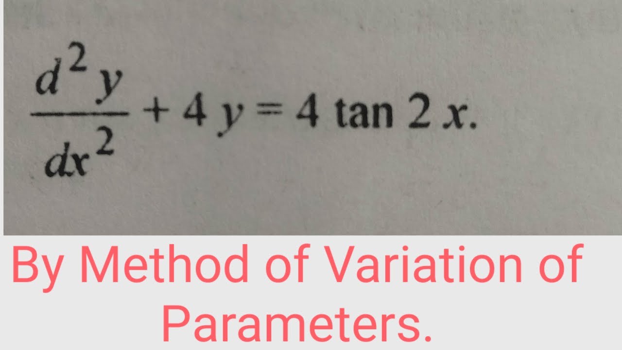 d^2y/dx^2 +4y = 4 Tan 2x || Solve Using Variation of Parameters and ...