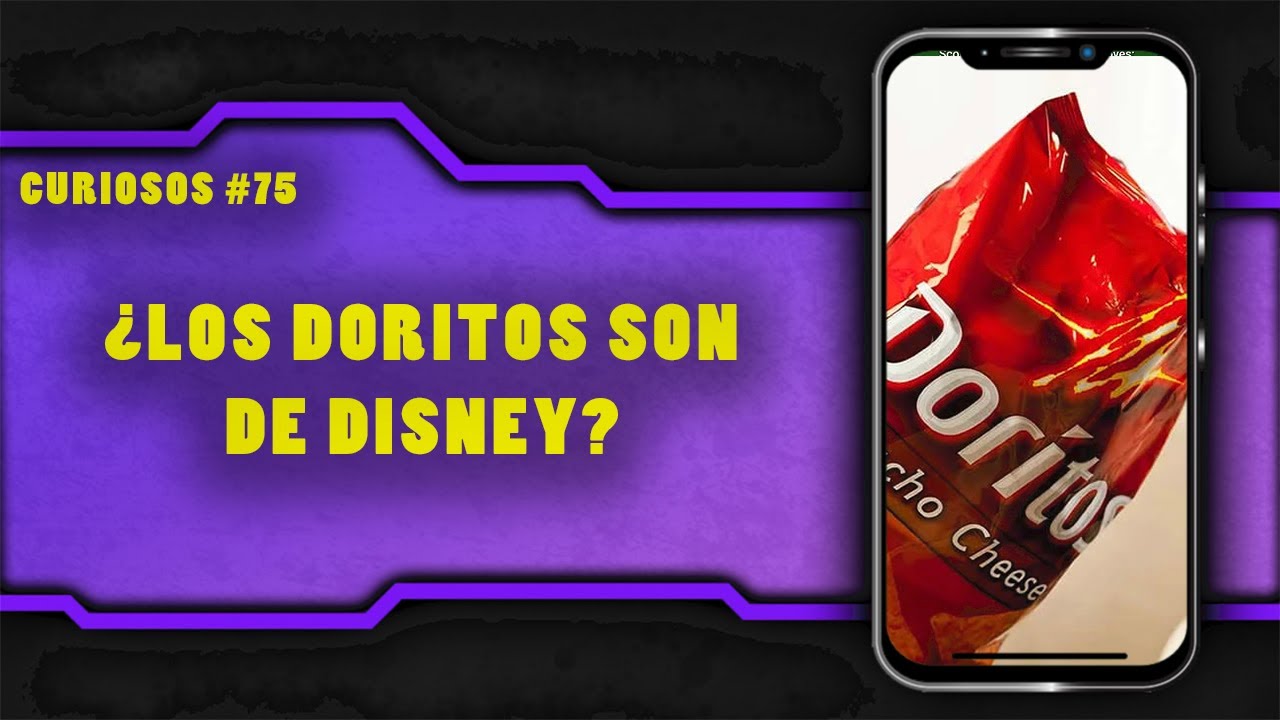 Los DORITOS, el invento PERFECTO de ¿DISNEY? - YouTube