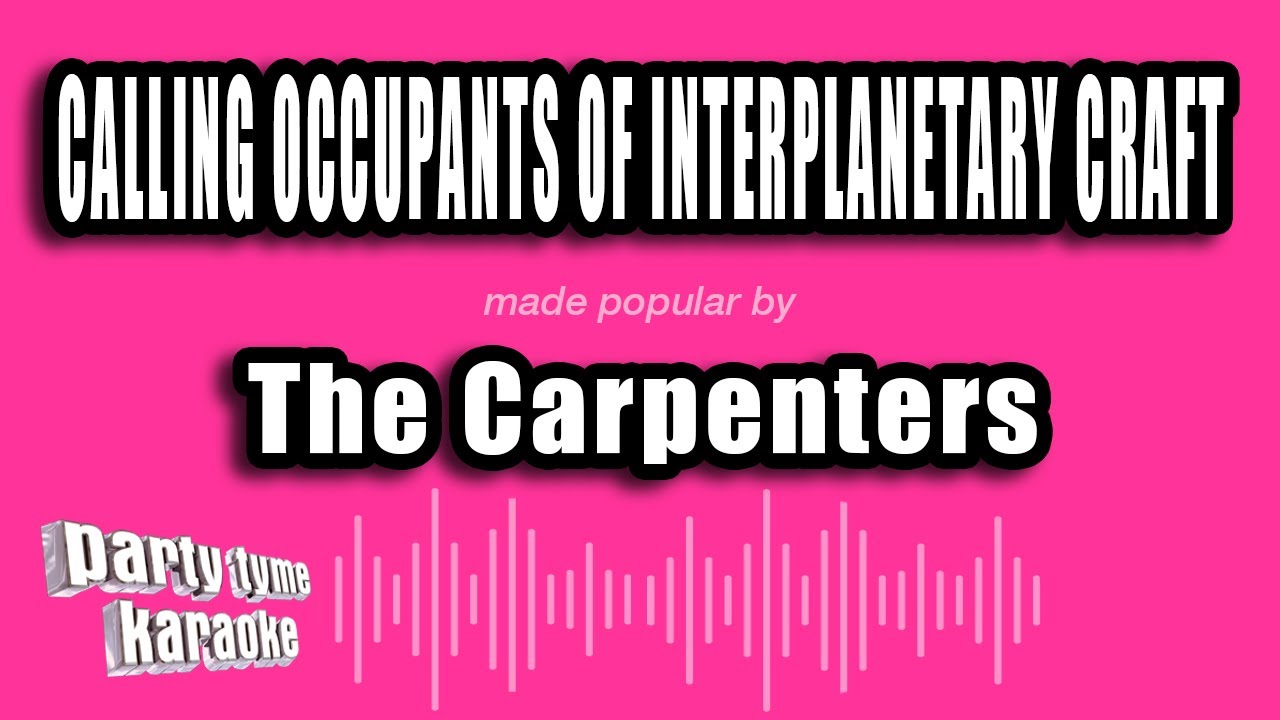 The Carpenters - Calling Occupants of Interplanetary Craft (Karaoke Version) - YouTube