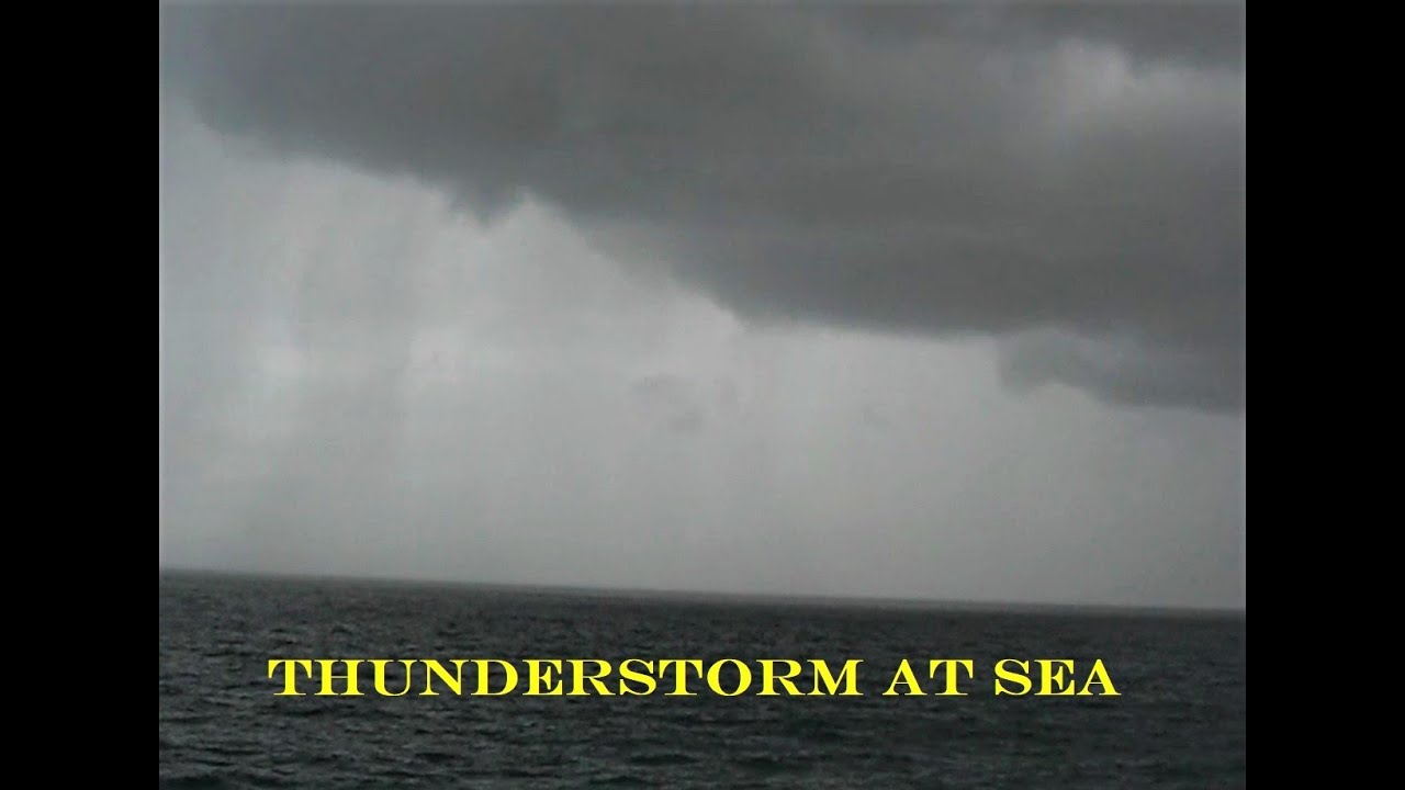 THUNDERSTORM AT SEA - YouTube