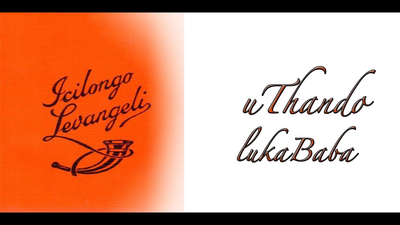 ICILONGO LEVANGELI:18- uThando lukaBaba - YouTube Music