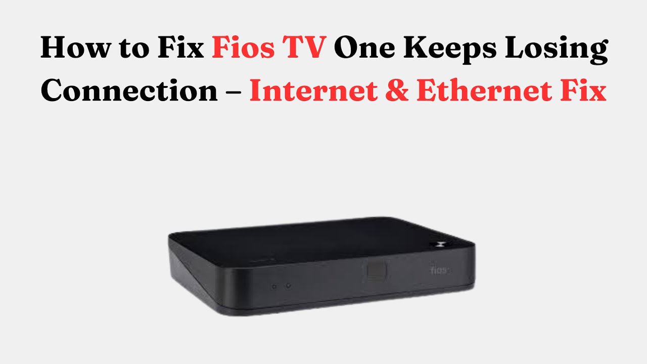 How to Fix Fios TV One Keeps Losing Connectiona – Internet & Ethernet ...