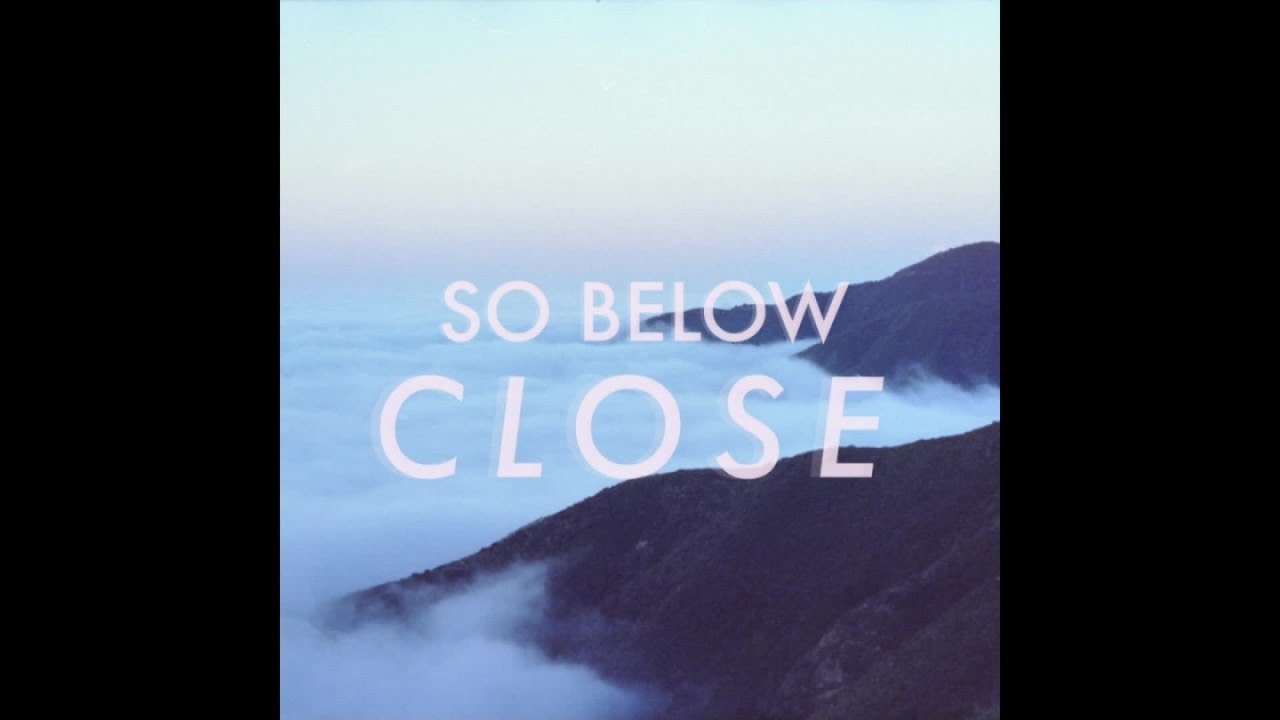 So Below - Close (Audio) - YouTube