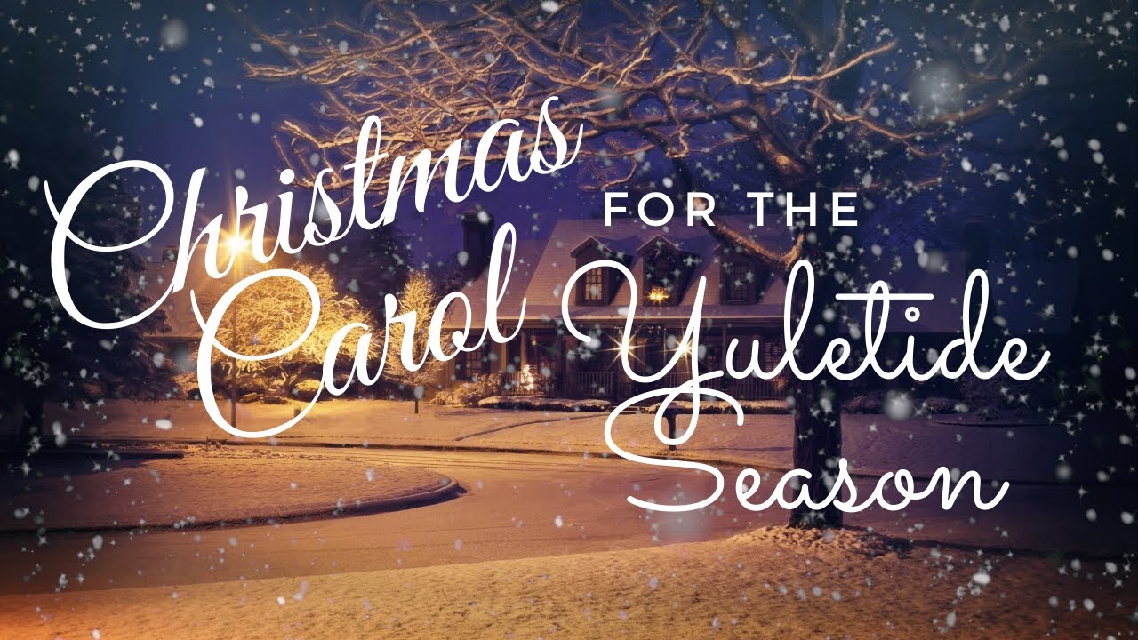 Christmas Carol for the Yuletide Season - YouTube
