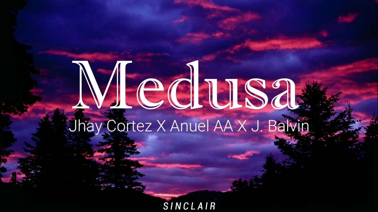 Medusa - Jhay Cortez X Anuel AA X J. Balvin - (Letra) - YouTube