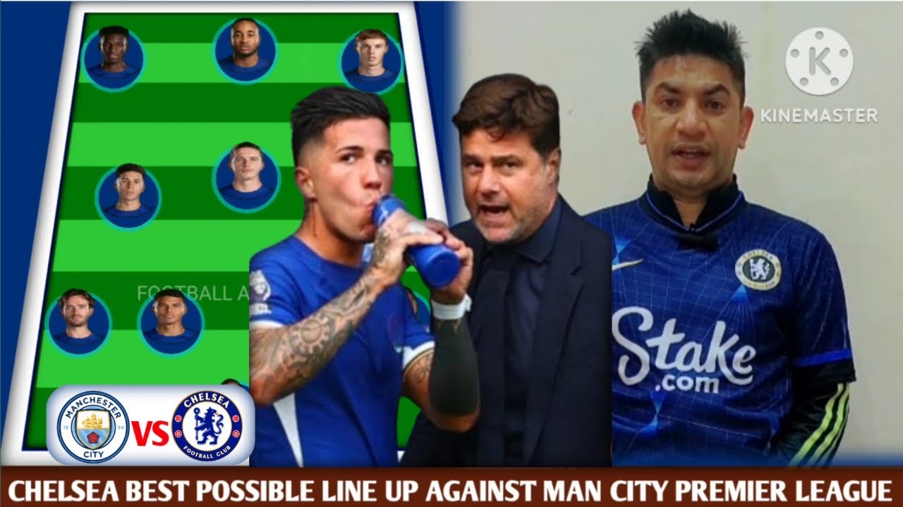TODAY MATCH CHELSEA BEST POSSIBLE 👌 LINE UP AGAINST || MAN CITY ENGLISH ...
