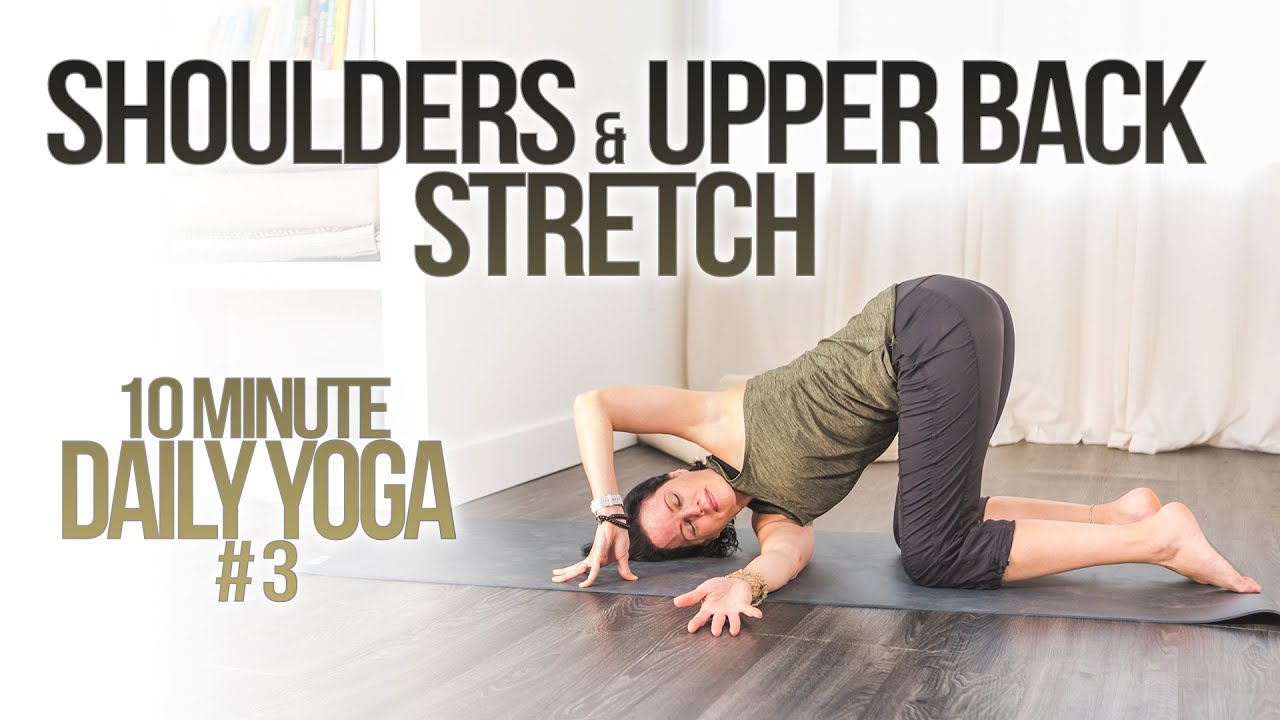 10 Minute Daily Yoga: Shoulders & Upper Back Stretch | Beginner ...