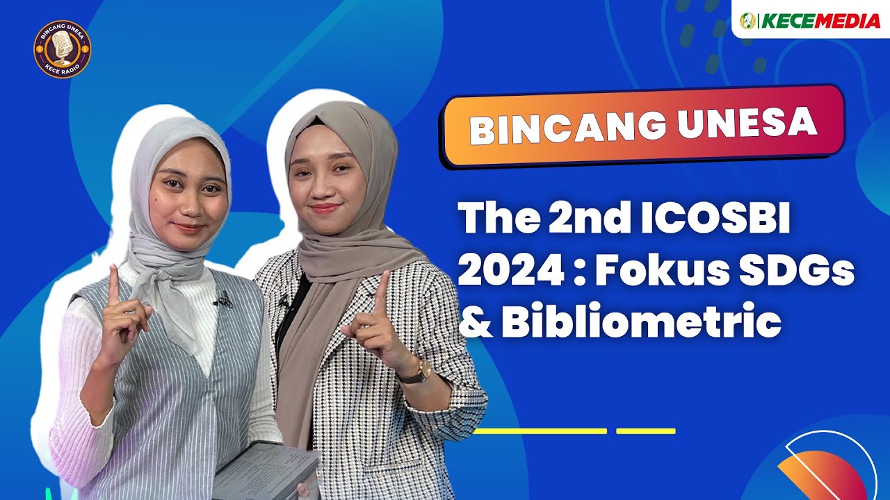 ICOSBI Unesa, The 2nd ICOSBI 2024 : Fokus SDGs & Bibliometric - BINCANG UNESA spesial Konferensi ...